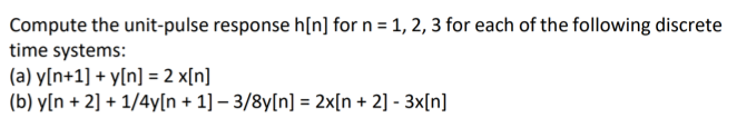Solved Compute the unit-pulse response h[n] for n = 1, 2, 3 | Chegg.com