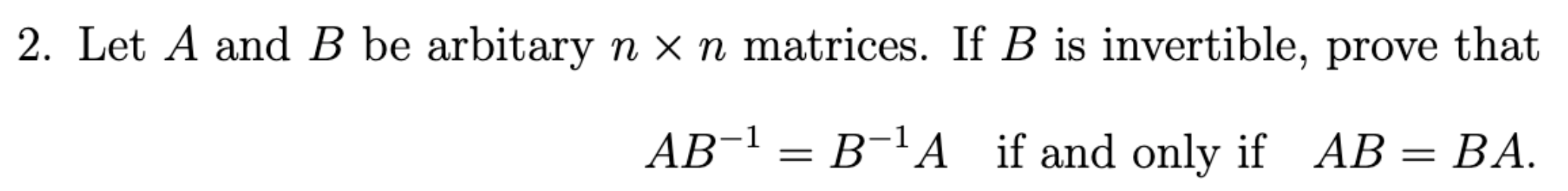 Solved 2. Let A and B be arbitary n x n matrices. If B is | Chegg.com