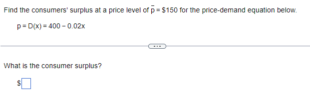 Solved Find the consumers' surplus at a price level of | Chegg.com
