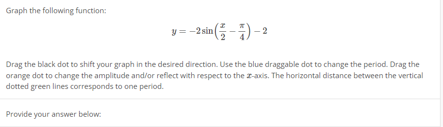 Solved Graph the following function: y=−2sin(2x−4π)−2 Drag | Chegg.com