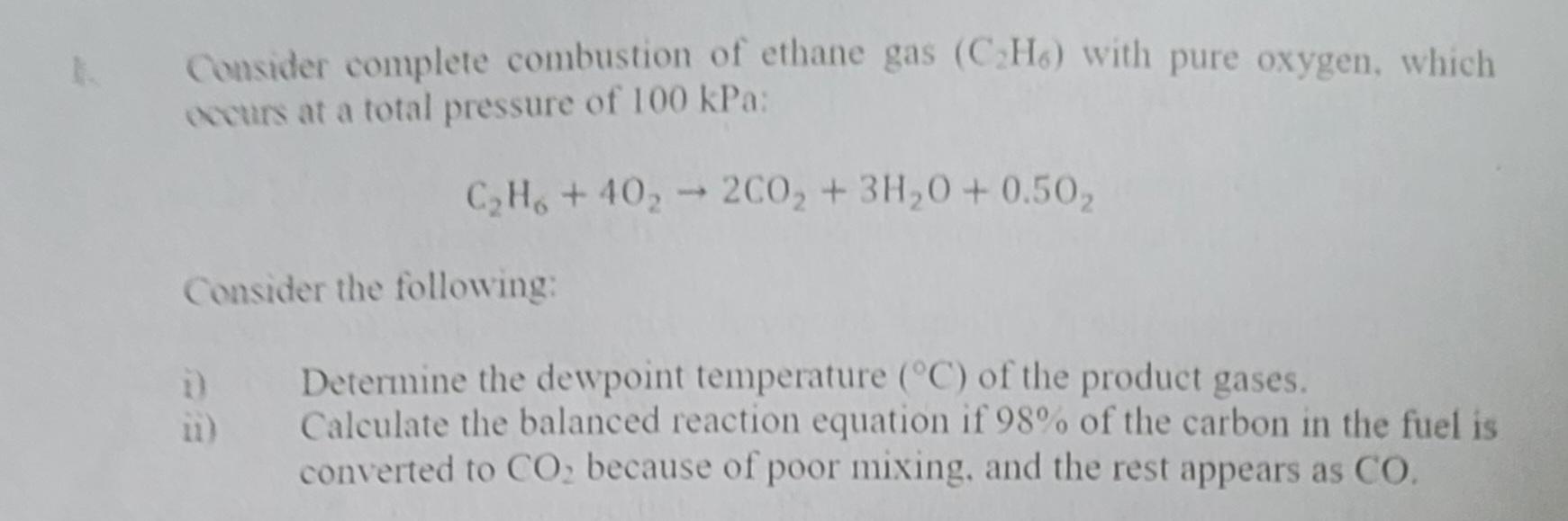 Solved Consider complete combustion of ethane gas (C2H6) | Chegg.com