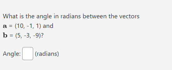 Solved What is the angle in radians between the vectors | Chegg.com