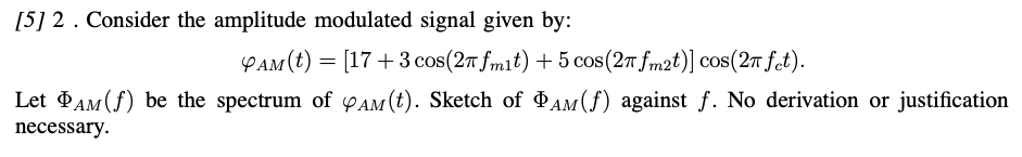 Solved [5] 2 . Consider the amplitude modulated signal given | Chegg.com