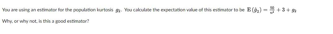 Solved You Are Using An Estimator For The Population