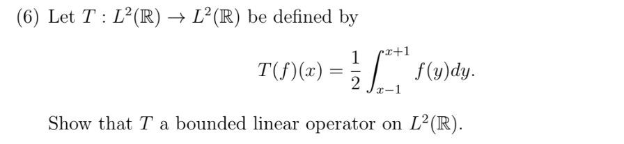 Solved (6) ﻿Let T ﻿: L2(R)→L2(R) ﻿be defined | Chegg.com