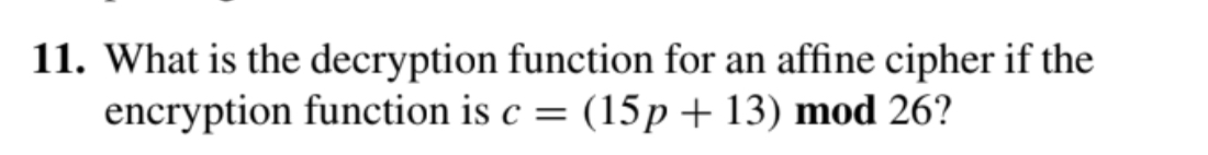 Solved 11. What is the decryption function for an affine | Chegg.com