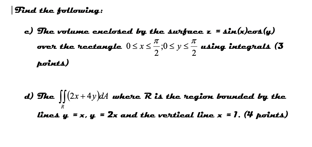 Solved Find the following: π c) The volume enclosed by the | Chegg.com