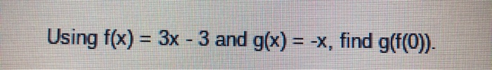 Solved Using fx) 2x + 7 and g(x) -x -3, find f(gtx)) Using | Chegg.com