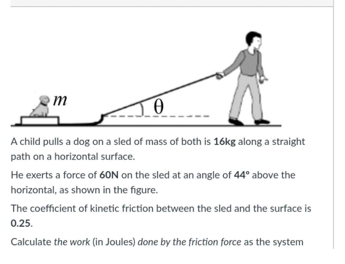 Solved Calculate the work (in Joules) done by the friction | Chegg.com