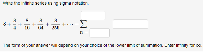 Solved Write the infinite series using sigma notation. - 8 8 | Chegg.com