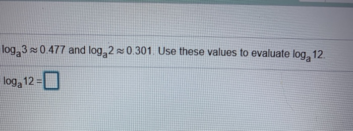 Solved loga3% 0477 and loga28 0301. Use these values to | Chegg.com