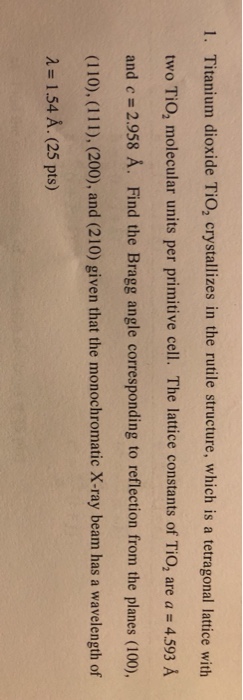 Solved 1. Titanium dioxide TiO2 crystallizes in the rutile | Chegg.com
