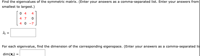 Solved Find the eigenvalues of the symmetric matrix. (Enter | Chegg.com
