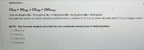Solved QUESTION 3 CS2(1)+3O2( g)→CO2(3)+2SO2(aq) Formula | Chegg.com