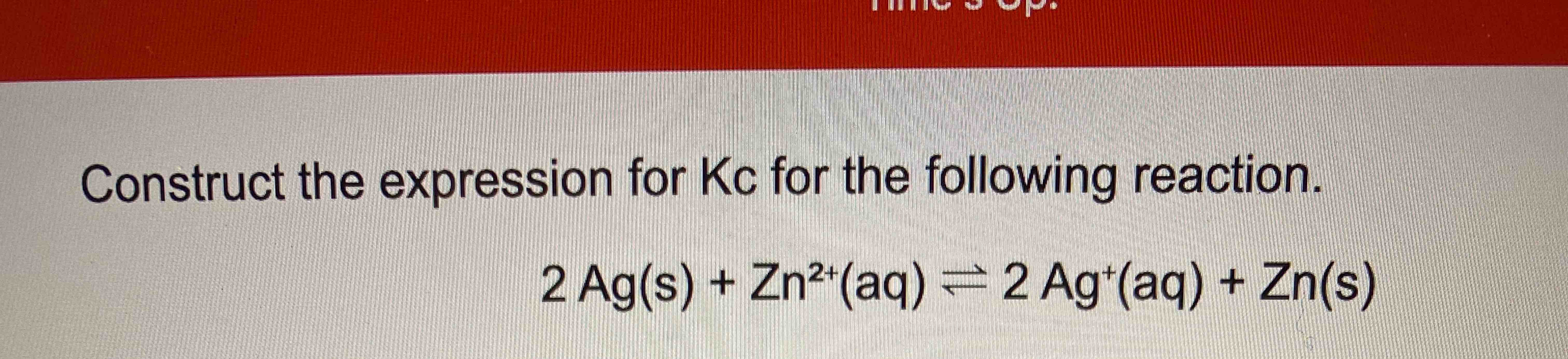 Solved Construct the expression for Kc for the following | Chegg.com