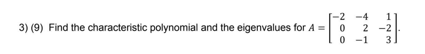 Solved -2 -4 1 3) (9) Find the characteristic polynomial and | Chegg.com