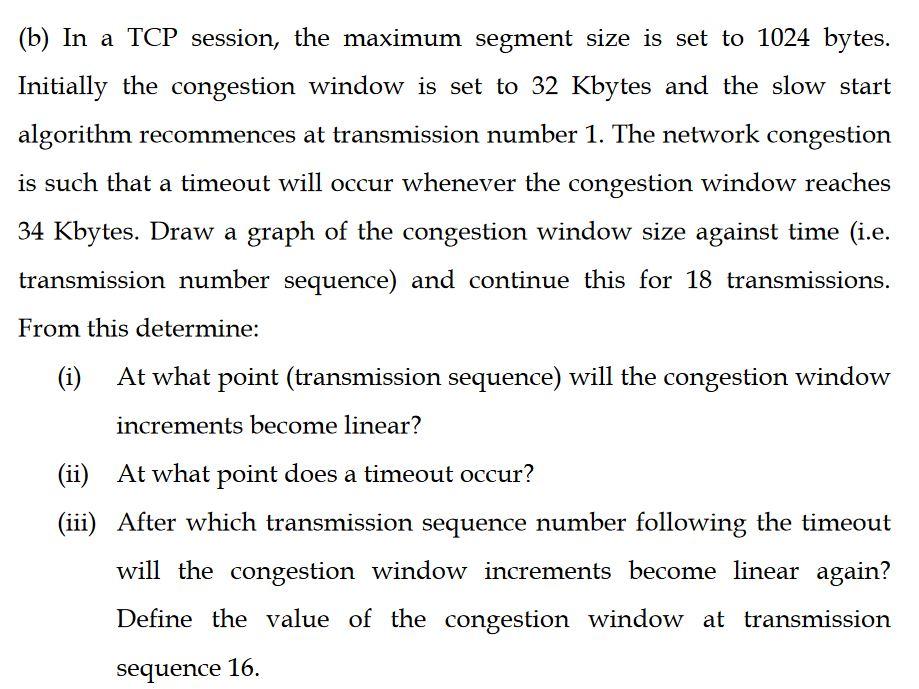 Solved (b) In a TCP session, the maximum segment size is set | Chegg.com