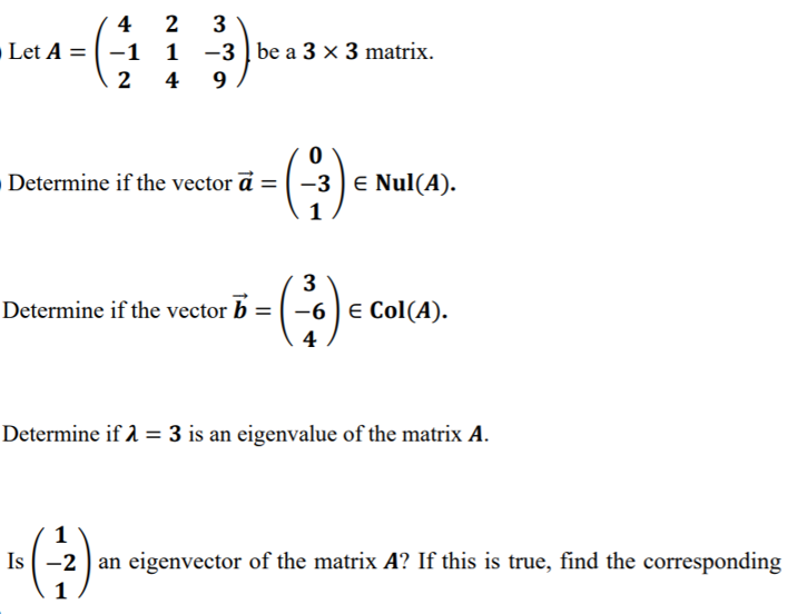 Solved 3 4 2 3 Let A = -1 1 -3 be a 3 x 3 matrix. 2 4 9 | Chegg.com