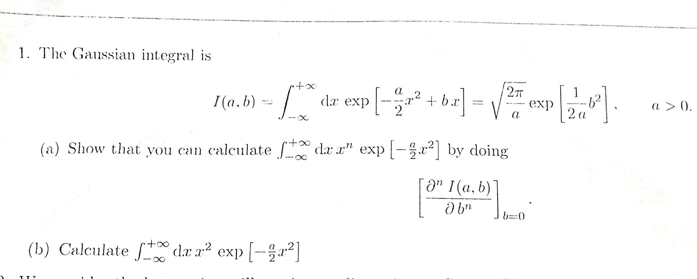 Solved 1. The Gaussian integral is a 2π 2 I(a,b) da exp [ -= | Chegg.com