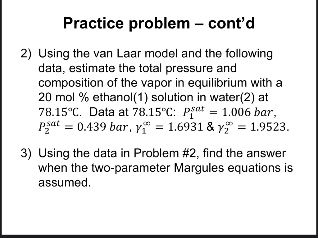Solved Practice problem - cont'd 2) Using the van Laar model | Chegg.com