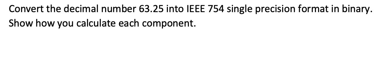 Solved Convert the decimal number 63.25 into IEEE 754 single | Chegg.com