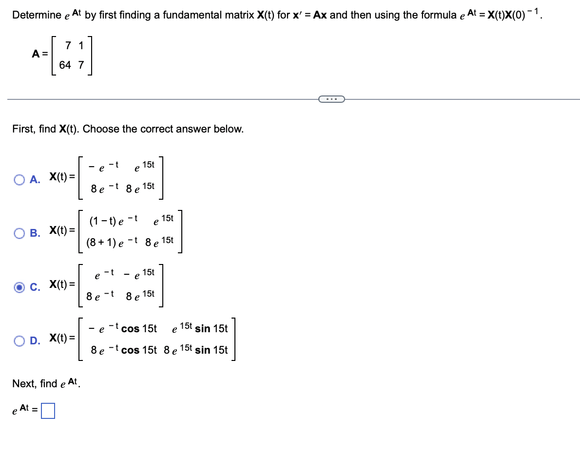 Solved Determine e At by first finding a fundamental matrix | Chegg.com