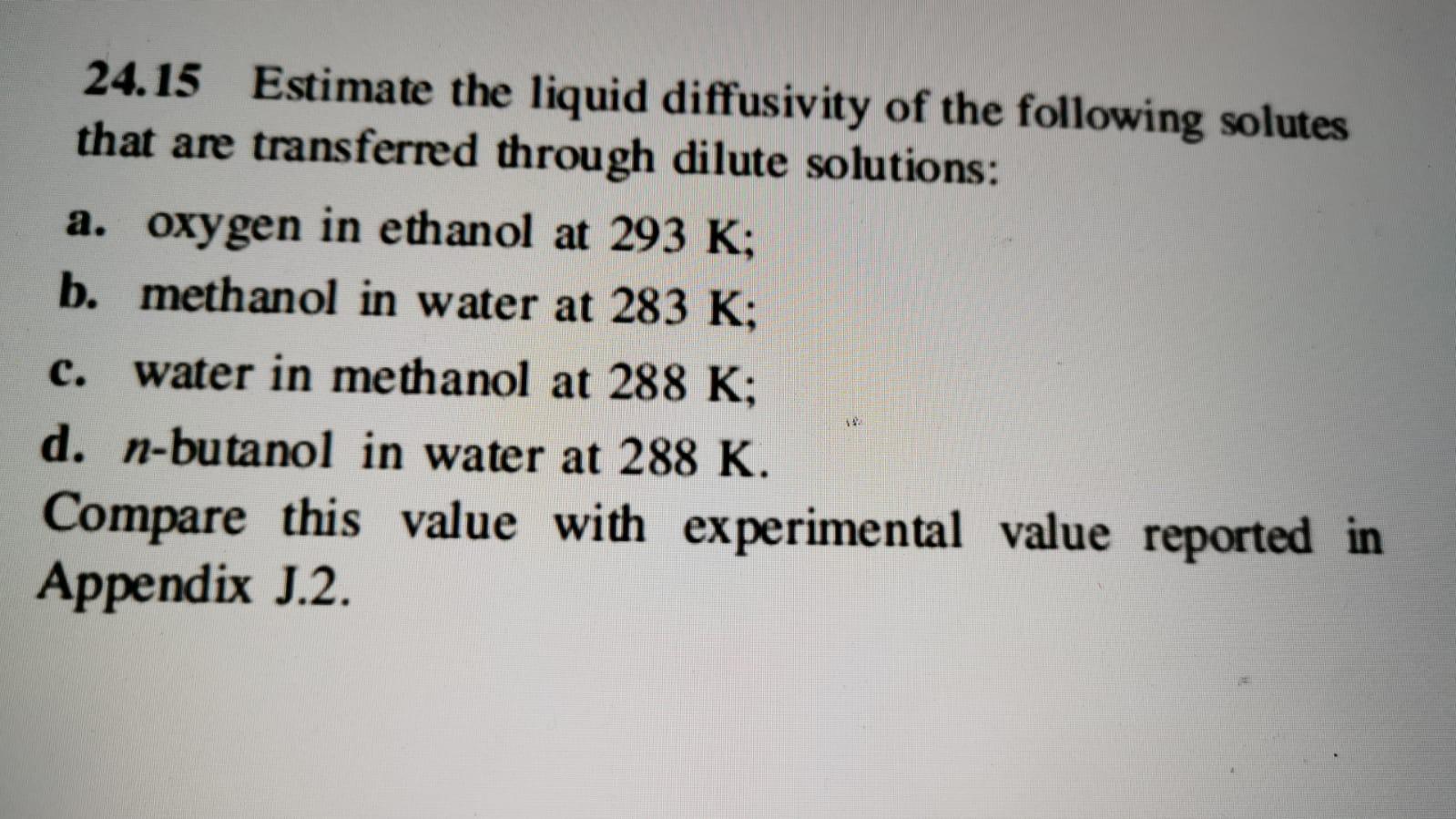Solved 24.15 Estimate the liquid diffusivity of the | Chegg.com