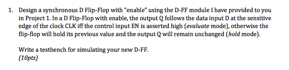 Solved 1. Design a synchronous D Flip-Flop with "enable" | Chegg.com