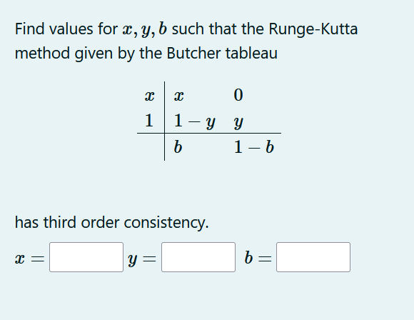 Solved Find values for x, y, b such that the Runge-Kutta | Chegg.com