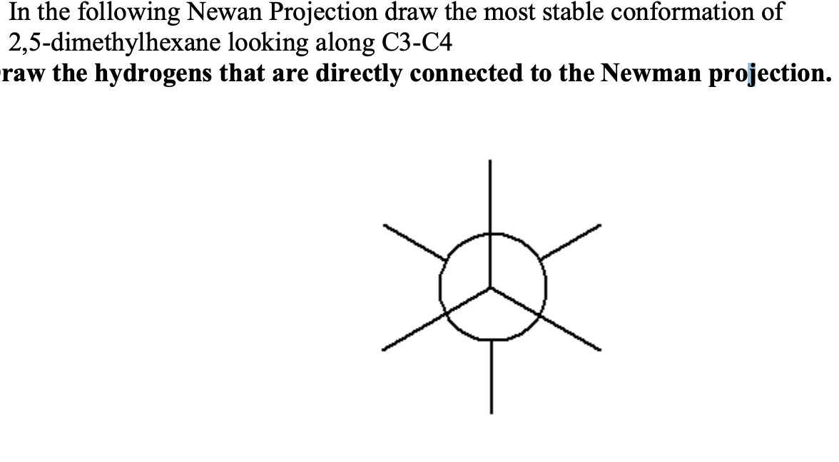 Solved In the following Newan Projection draw the most | Chegg.com Solved In the following Newan Projection draw the most | Chegg.com