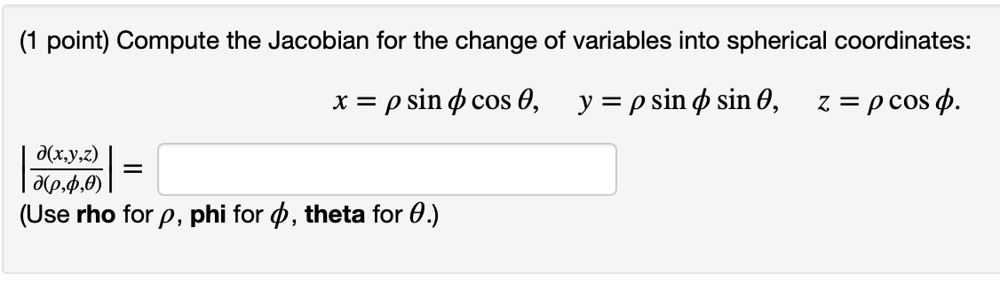 Solved (1 point) Compute the Jacobian for the change of | Chegg.com