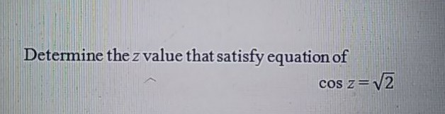Solved Determine thez value that satisfy equation of cos | Chegg.com