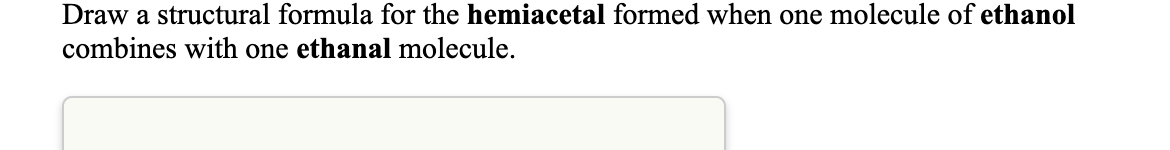 Solved Draw a structural formula for the hemiacetal formed | Chegg.com