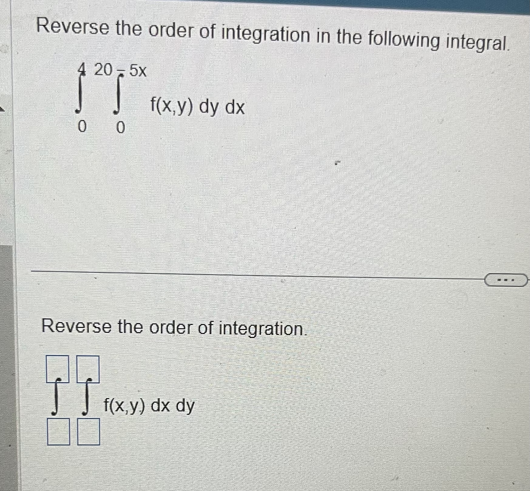 Solved Reverse the order of integration in the following | Chegg.com
