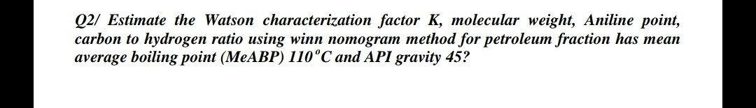 Solved Q2/ Estimate the Watson characterization factor K, | Chegg.com