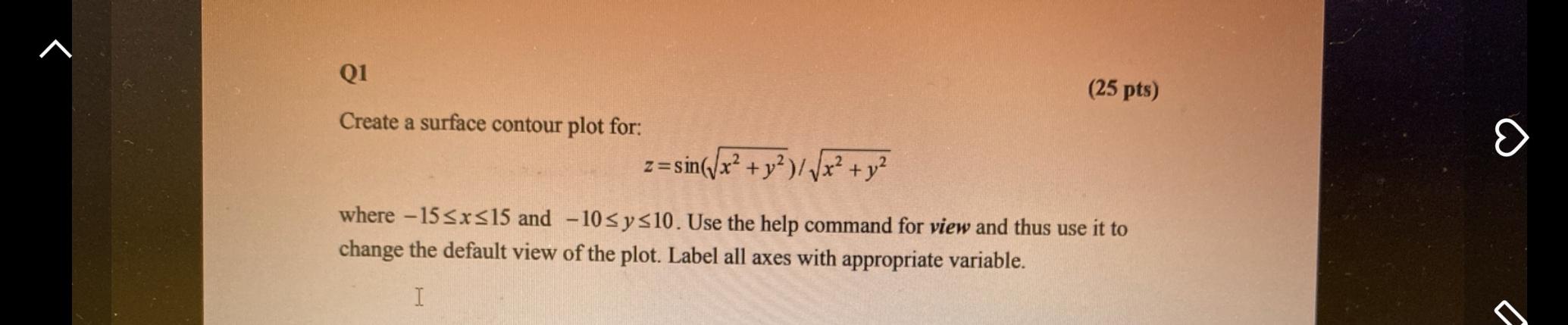 Create a surface contour plot for: z=sin(x2+y2)/x2+y2 | Chegg.com