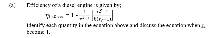 Solved (a) Efficiency of a diesel engine is given by; 1 mk-1 | Chegg.com
