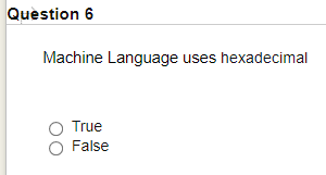 Solved Question 6 Machine Language uses hexadecimal True | Chegg.com