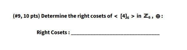 Solved (#9, 10 pts) Determine the right cosets of in | Chegg.com