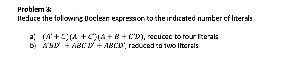 Solved Problem 3: Reduce the following Boolean expression to | Chegg.com