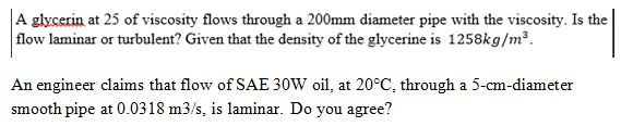 Solved A glycerin at 25 of viscosity flows through a 200mm | Chegg.com