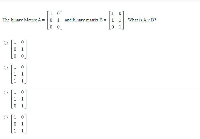 Solved 1 0 1 The binary Matrix A= 0 1 and binary matrix B= 1 | Chegg.com