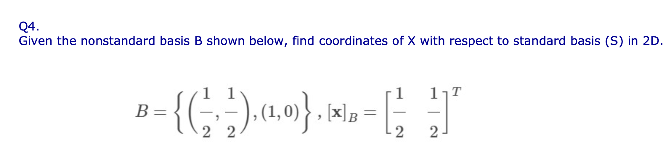 Solved Q4. Given the nonstandard basis B shown below, find | Chegg.com