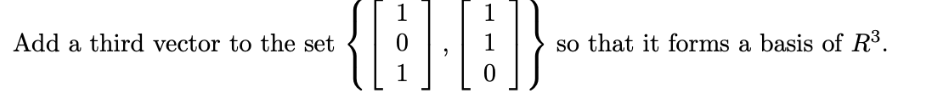 Solved Add a third vector to the set ⎩⎨⎧⎣⎡101⎦⎤,⎣⎡110⎦⎤⎭⎬⎫ | Chegg.com
