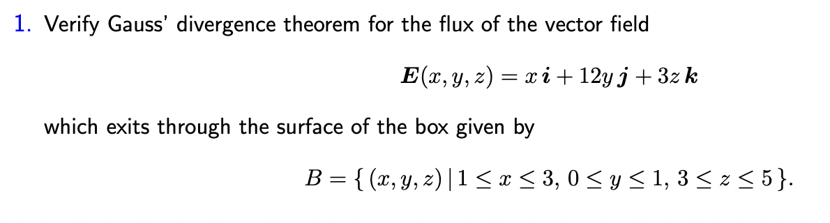 Solved 1. Verify Gauss' divergence theorem for the flux of | Chegg.com