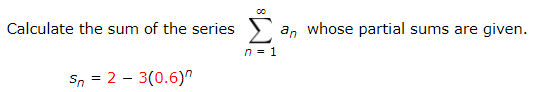 Solved Calculate the sum of the series an whose partial sums | Chegg.com