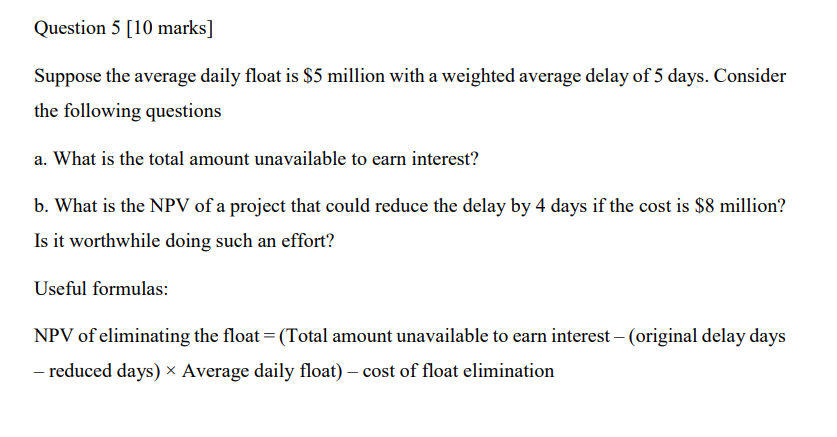 Solved Question 5 [10 marks] Suppose the average daily float | Chegg.com