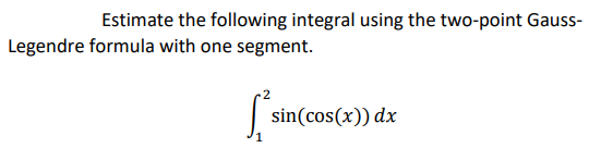 Solved Estimate the following integral using the two-point | Chegg.com