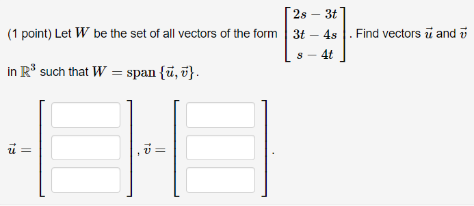 Solved 2s – 3t (1 point) Let W be the set of all vectors of | Chegg.com