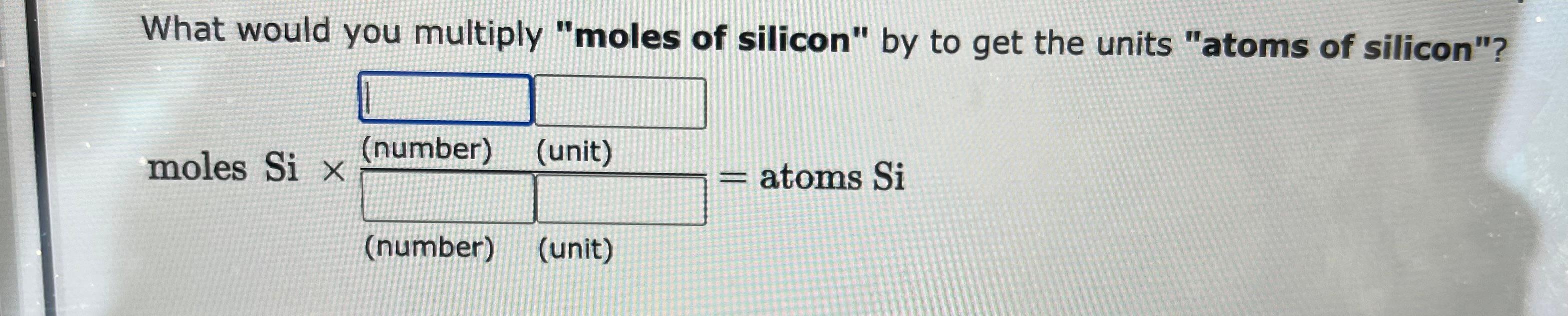 Solved What would you multiply "moles of silicon" by to get | Chegg.com